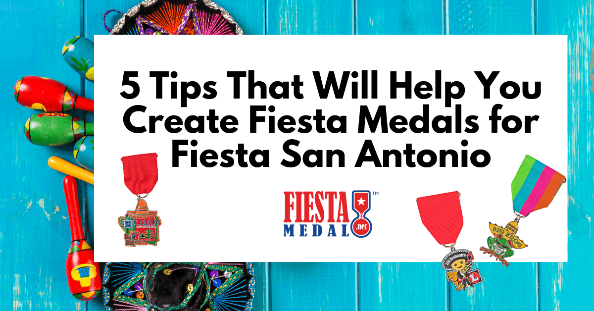 5 Tips That Will Help You Create Fiesta Medals for Fiesta San Antonio
